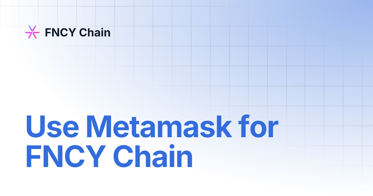 Use Metamask for FNCY Chain | FNCY Chain